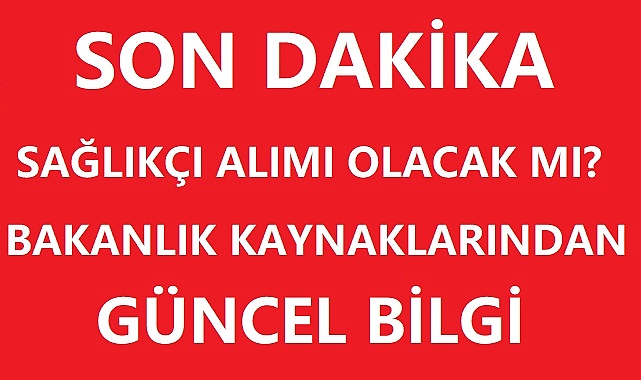 SAĞLIKÇI ALIMI OLACAK MI? SAĞLIKÇI ALIMI NE ZAMAN OLACAK? - Kamu ...