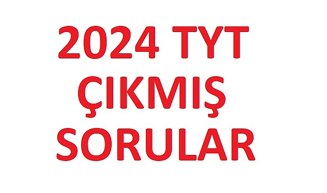 2024 TYT ÇIKMIŞ SORULAR - 2024 TYT MATEMATİK ÇIKMIŞ SORULAR - TÜRKÇE ...